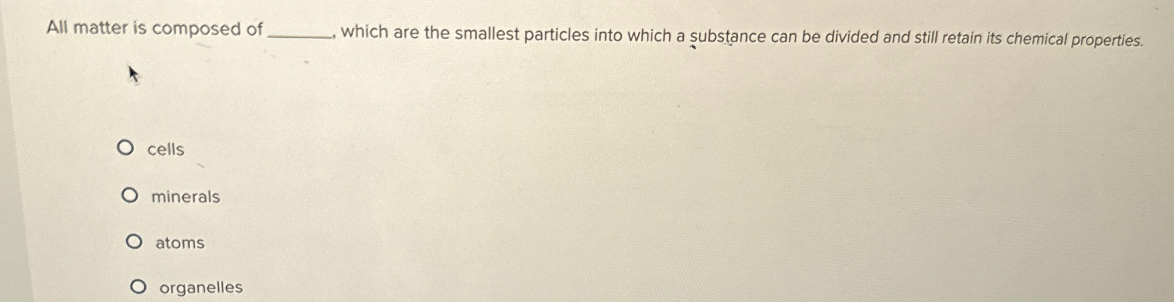 Solved All matter is composed of ﻿which are the smallest | Chegg.com