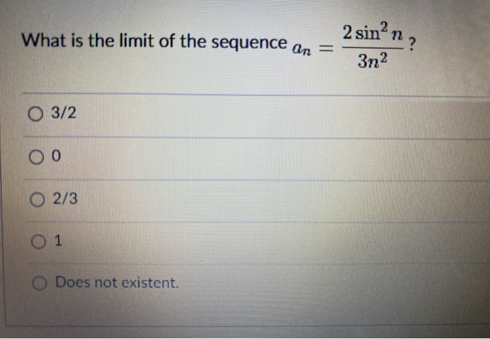 Solved What is the limit of the sequence an = 2 sinʼn ? 3n2 | Chegg.com