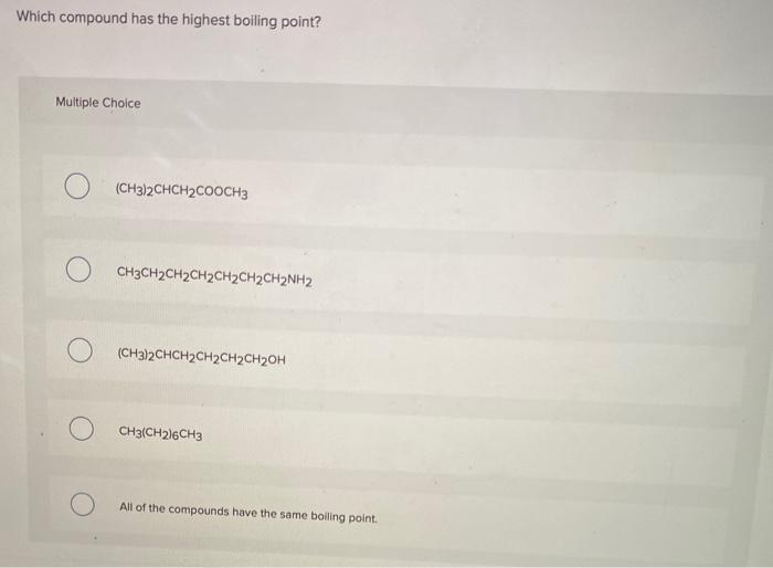 Solved Which compound has the highest boiling point? | Chegg.com