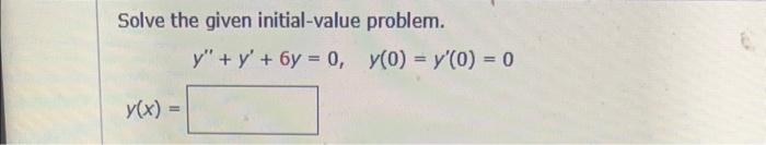 Solved Solve the given initial-value problem. | Chegg.com