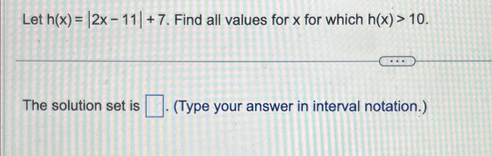 Solved Let h(x)=|2x-11|+7. Find all values for x for which | Chegg.com Solved Let h(x)=|2x-11|+7. Find all values for x for which | Chegg.com