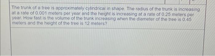 Solved The trunk of a tree is approximately cylindrical in | Chegg.com