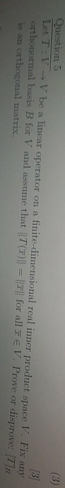 Solved (3) Question 5 3 Let T:V-V be a linear operator on a | Chegg.com