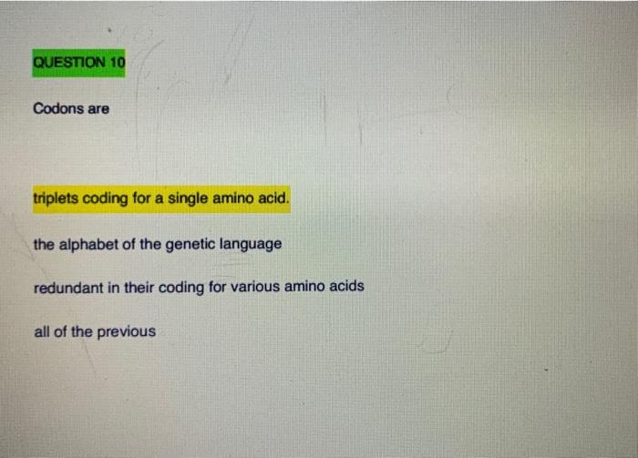 Solved QUESTION 10 Codons are triplets coding for a single | Chegg.com