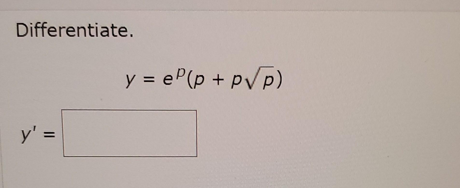 Solved Differentiate. y=ep(p+pp) y′=Find equations of the | Chegg.com