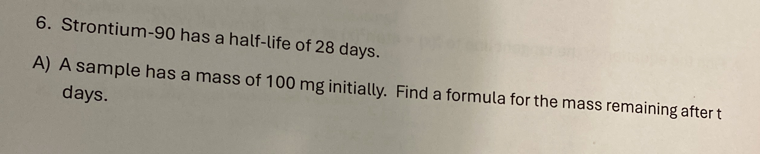 Solved Strontium-90 ﻿has a half-life of 28 ﻿days.A) ﻿A | Chegg.com