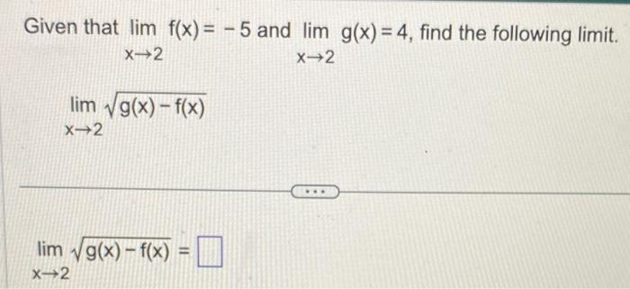 Solved Given that limx→2f(x)=−5 and limx→2g(x)=4, find the | Chegg.com