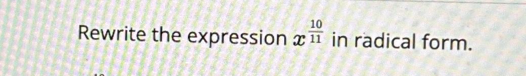 Solved Rewrite the expression x1011 ﻿in radical form. | Chegg.com