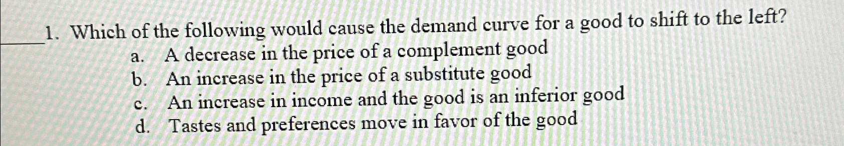 Solved Which of the following would cause the demand curve | Chegg.com