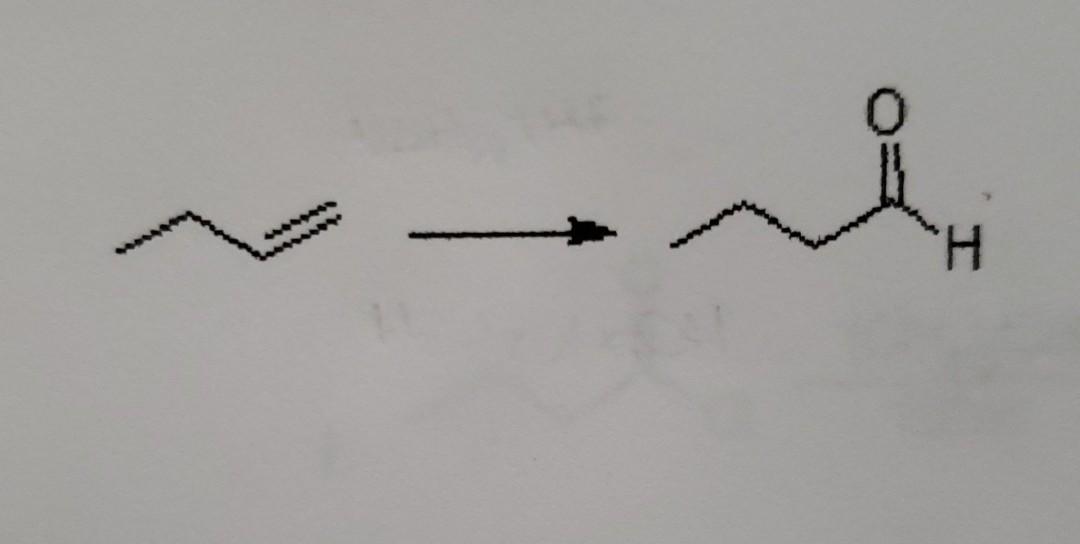 Solved Synthesize 1-butene into butanal (butyraldehyde). | Chegg.com