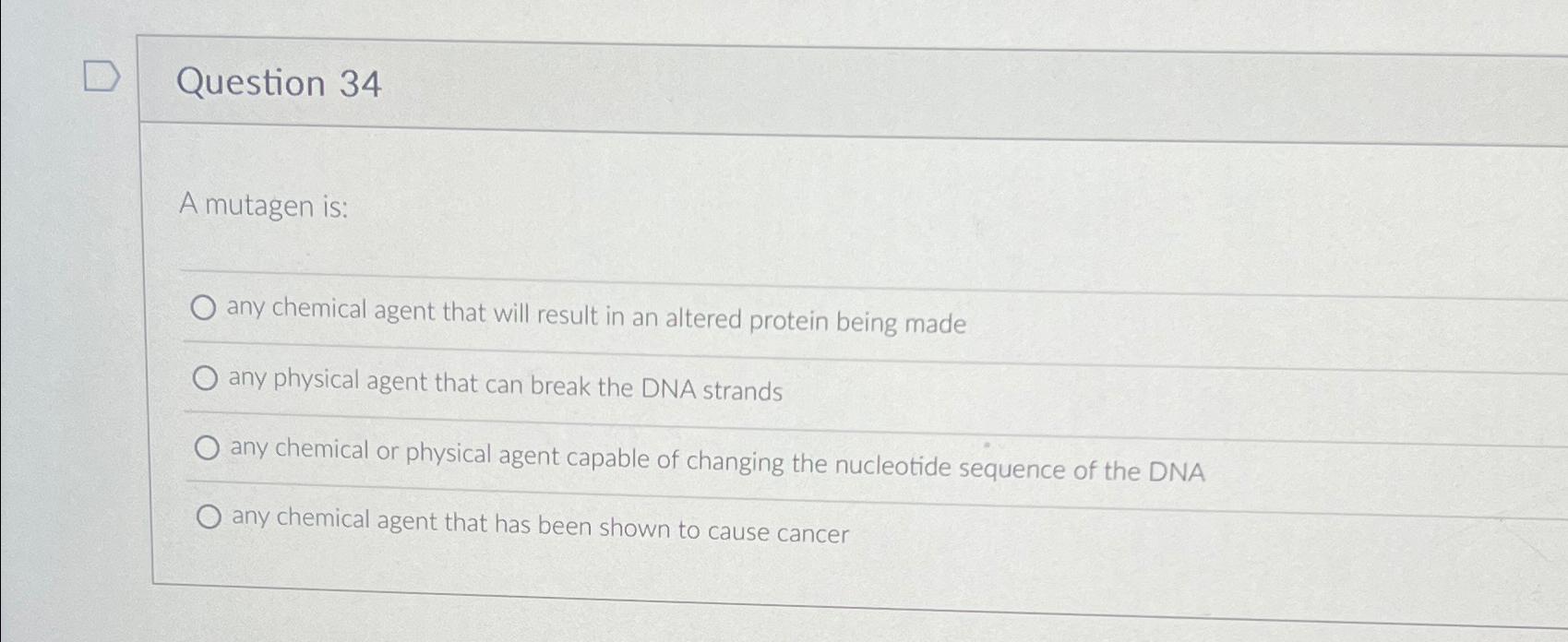 Solved Question 34A mutagen is:any chemical agent that will | Chegg.com