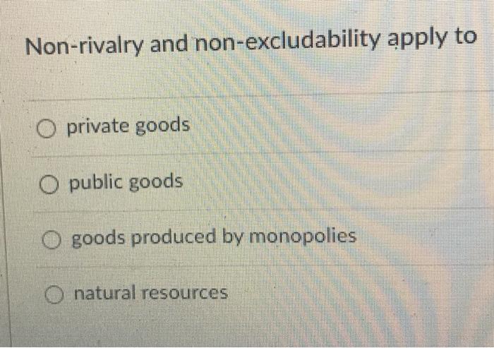 Solved Non-rivalry and non-excludability apply to O private | Chegg.com