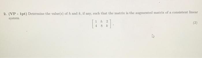 Solved 2. (VP - 1pt) Determine the value(s) of h and k, if | Chegg.com