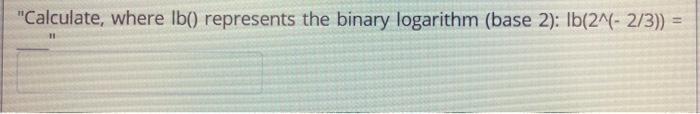 Solved "Calculate, where lb() represents the binary | Chegg.com