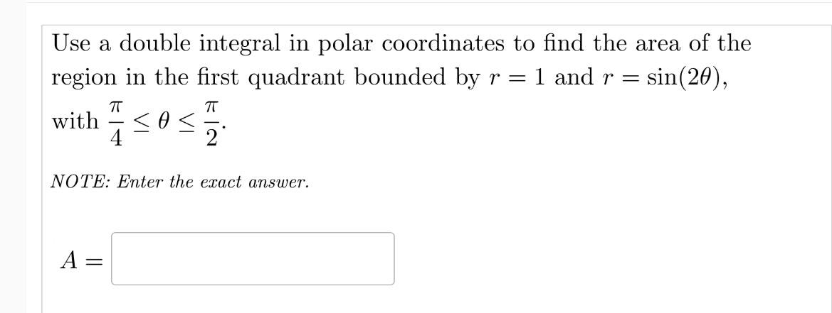 Solved Use a double integral in polar coordinates to find | Chegg.com