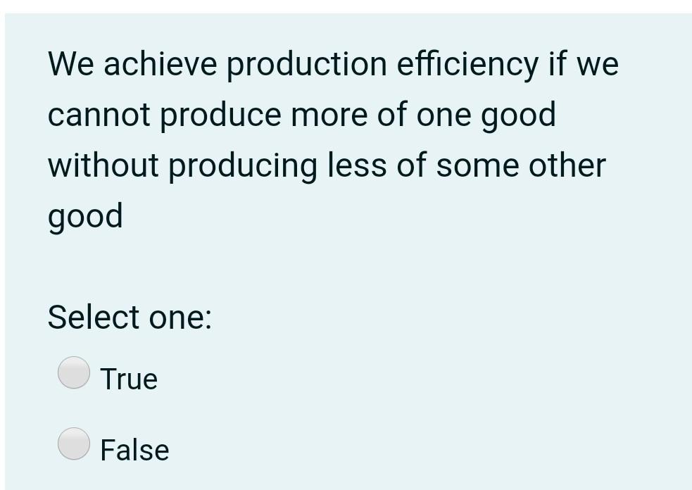 Solved We achieve production efficiency if we cannot produce | Chegg.com