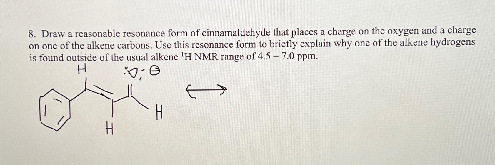 Solved Draw a reasonable resonance form of cinnamaldehyde | Chegg.com