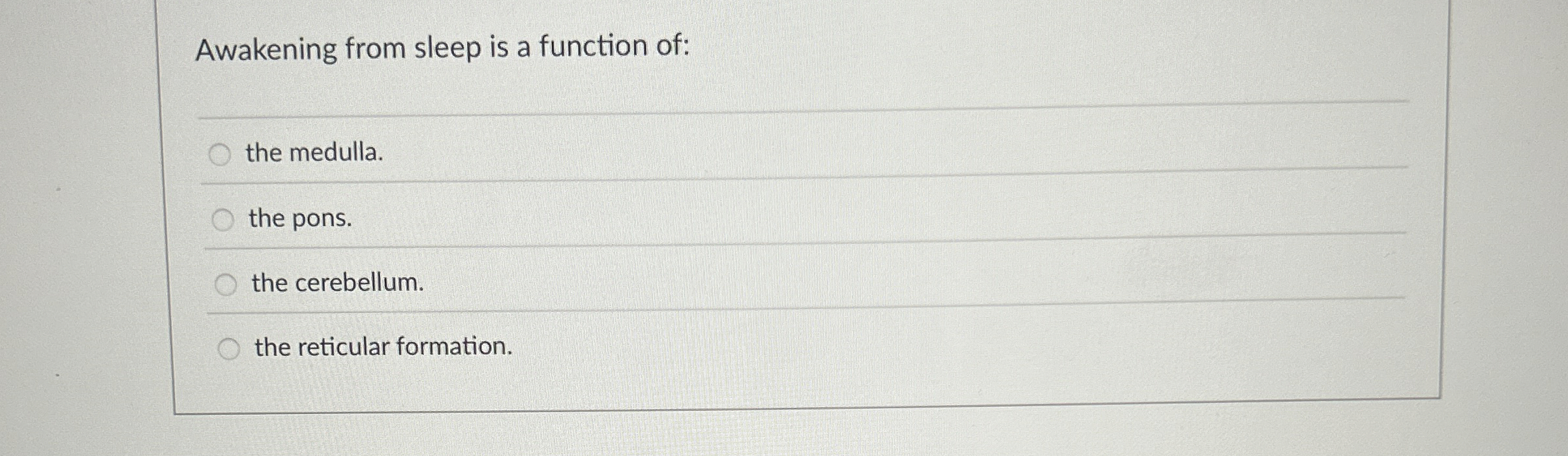 Solved Awakening from sleep is a function of:the medulla.the | Chegg.com