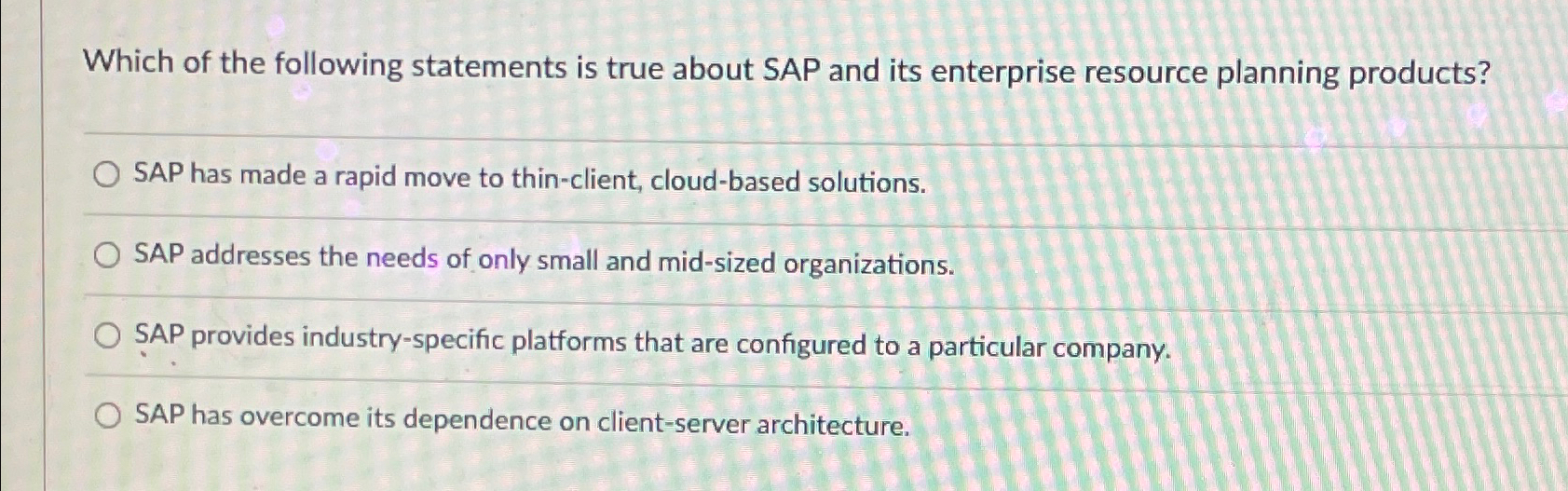 Solved Which of the following statements is true about SAP | Chegg.com