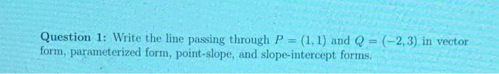 Solved Question 1: Write the line passing through P = (1,1) | Chegg.com