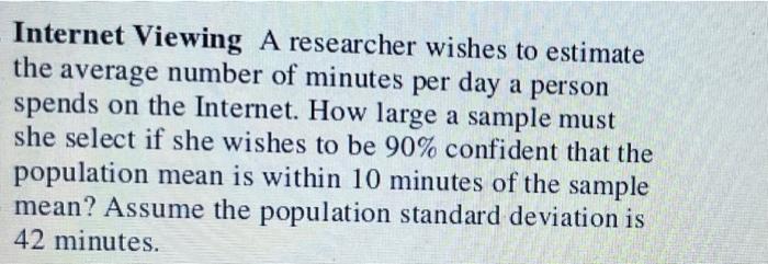 Solved Internet Viewing A researcher wishes to estimate the | Chegg.com