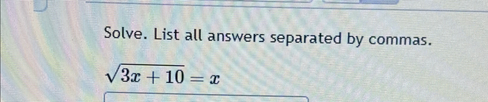 Solved Solve. List all answers separated by commas.3x+102=x | Chegg.com