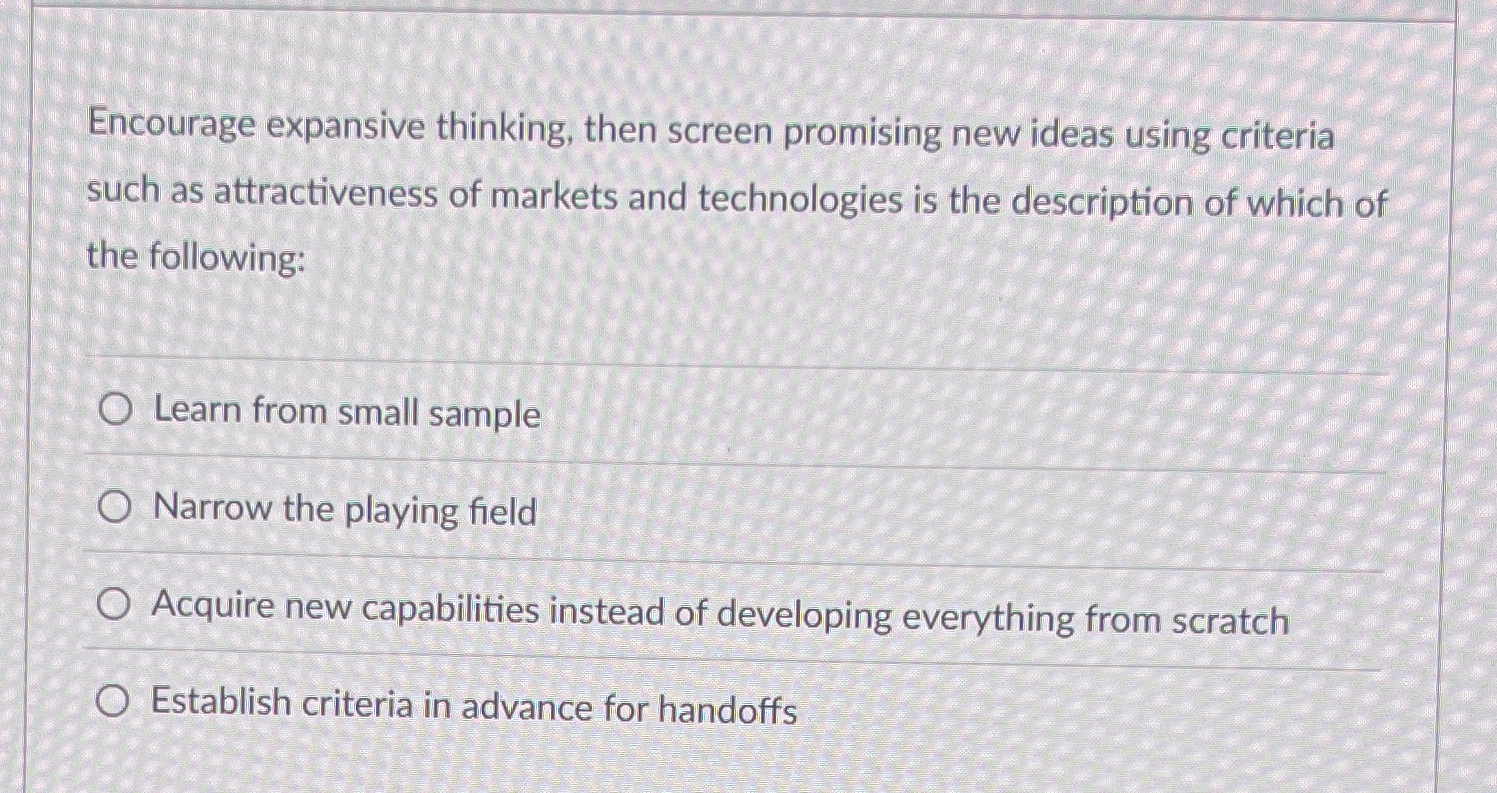 Solved Encourage expansive thinking, then screen promising | Chegg.com