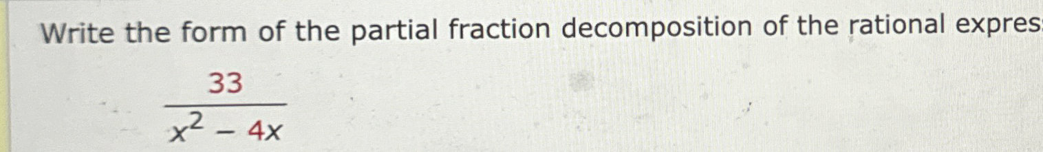 Solved Write the form of the partial fraction decomposition | Chegg.com