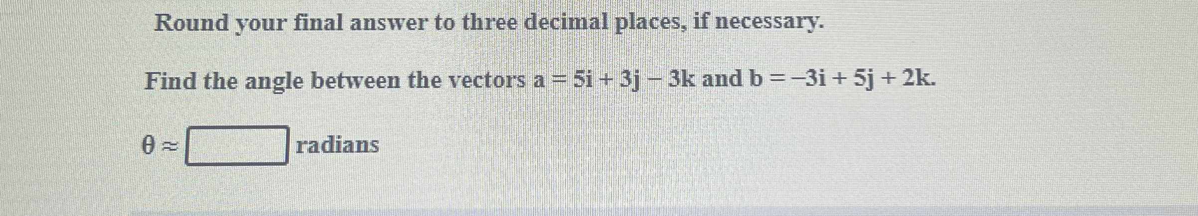 Solved Round your final answer to three decimal places, if | Chegg.com