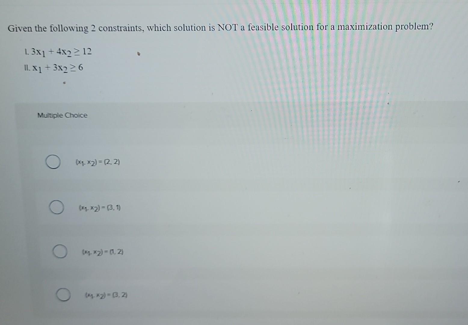 Solved Given the following 2 constraints, which solution is | Chegg.com