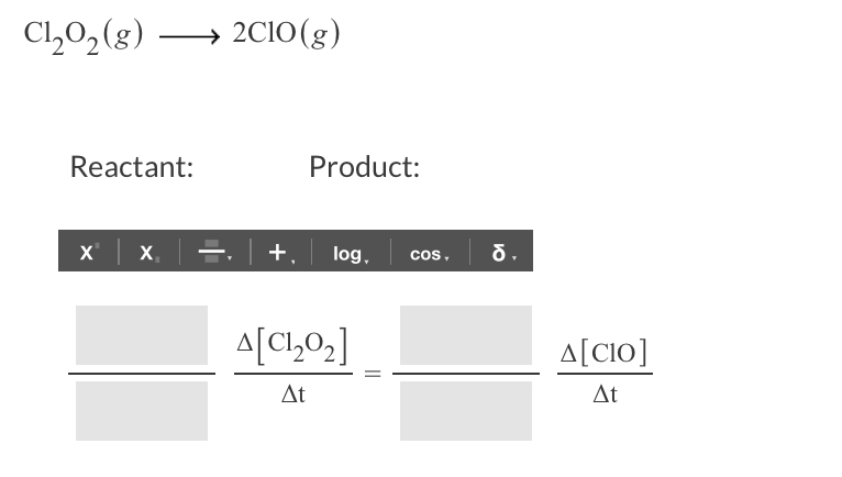 Solved Cl2O2(g)longrightarrow2ClO(g)Reactant: | Chegg.com