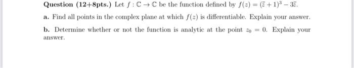 Solved Question (12+8pts.) Let f:C→C be the function defined | Chegg.com