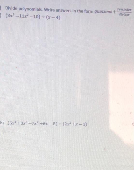 Solved reminder Divide polynomials. Write answers in the | Chegg.com