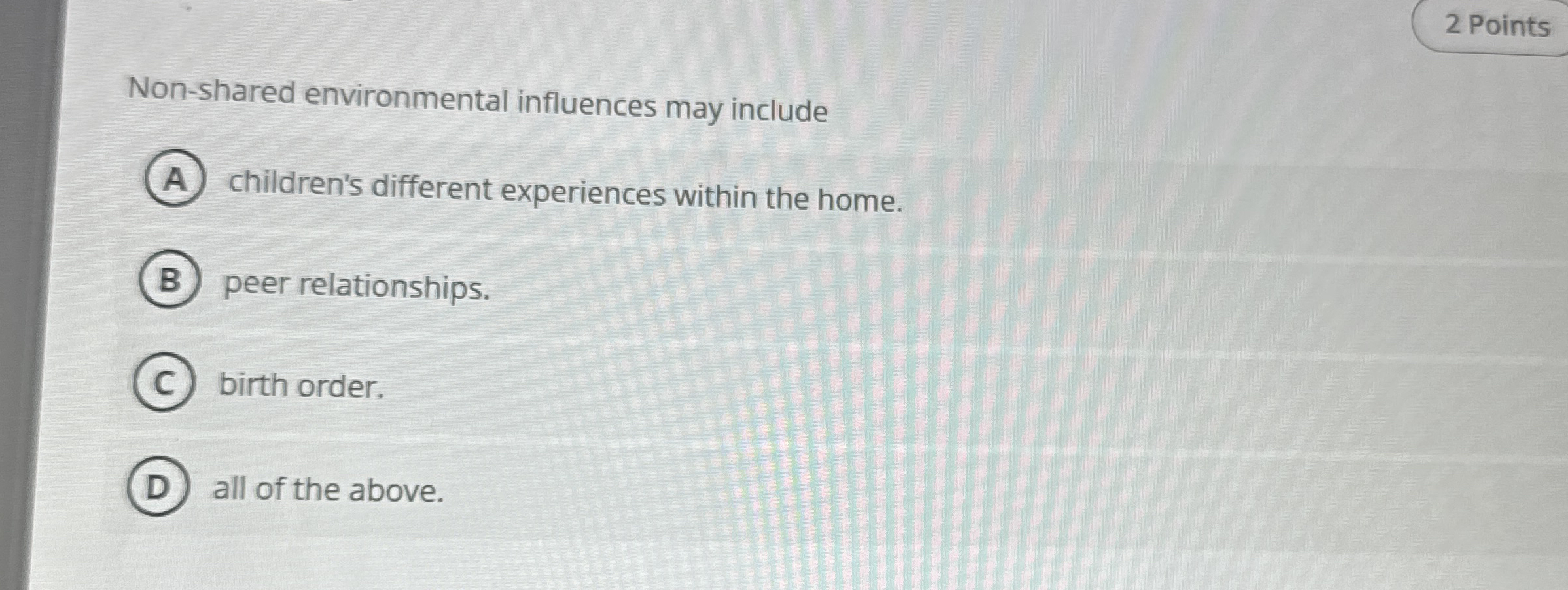 Solved Non-shared environmental influences may | Chegg.com