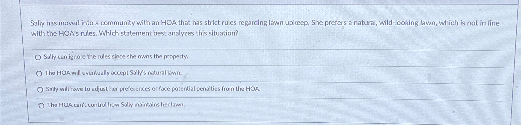 Solved Sally has moved into a community with an HOA that has | Chegg.com