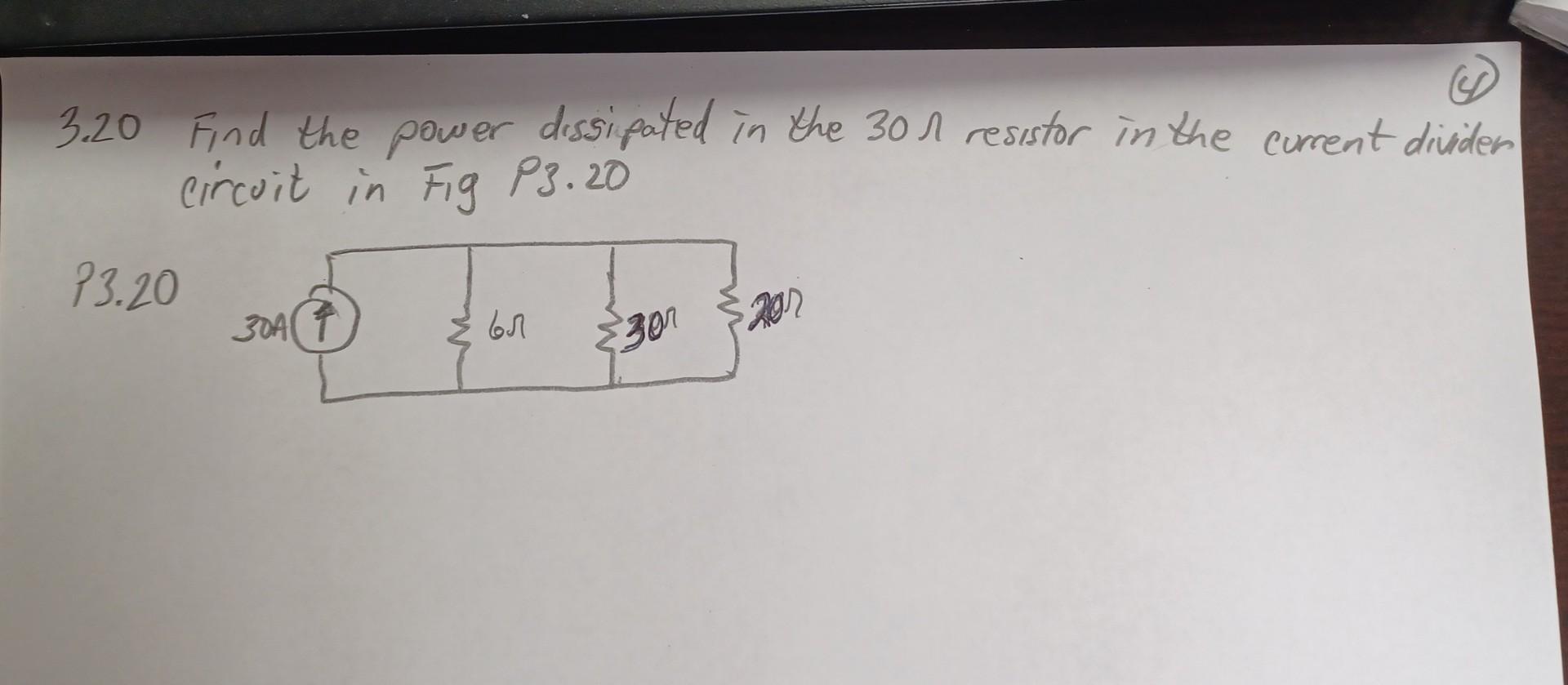 Solved 3.20 Find the power dissipated in the 30Ω resistor in | Chegg.com