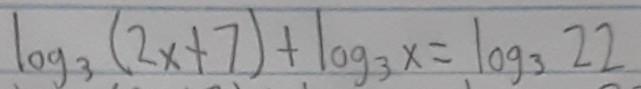 Solved loga (2x + 7) + log ₃ x = log3 22 | Chegg.com