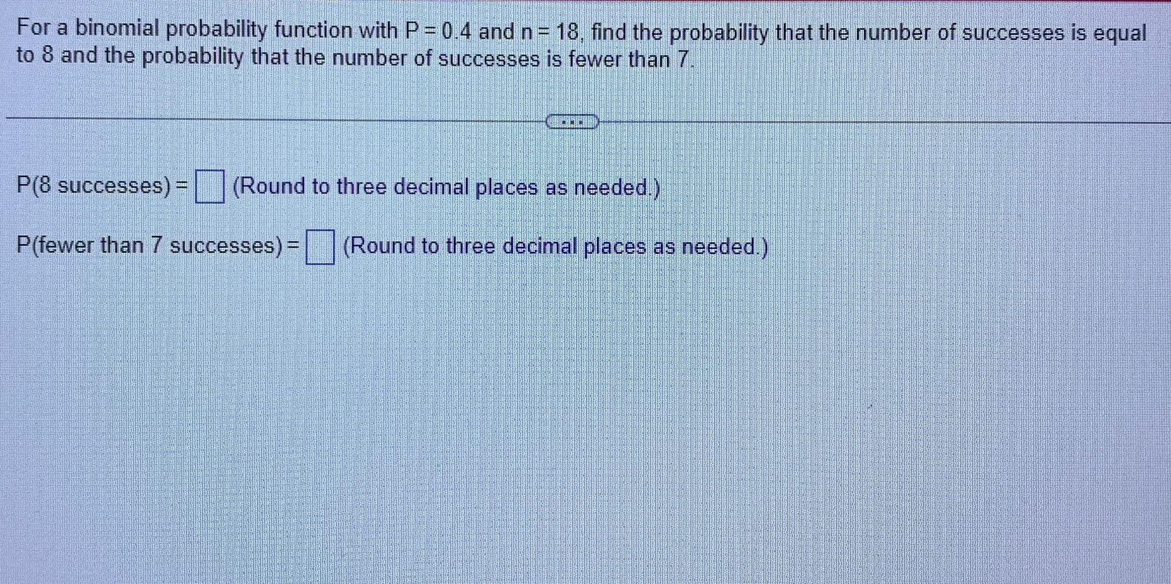 Solved For a binomial probability function with P=0.4 ﻿and | Chegg.com