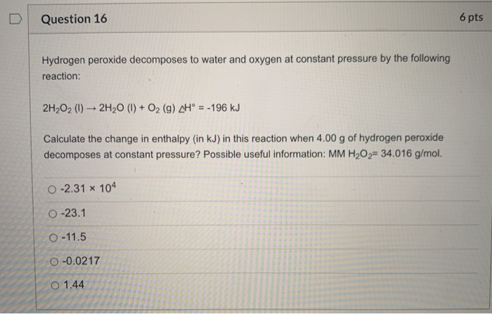 Solved Question 16 6 pts Hydrogen peroxide decomposes to | Chegg.com