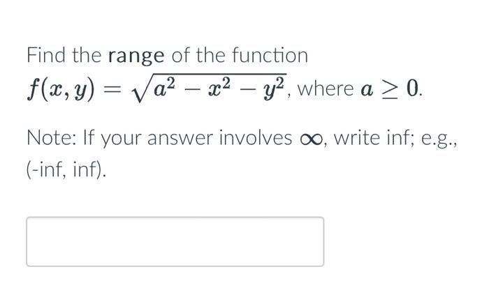 Solved Find the range of the function f(x,y)=a2−x2−y2, where | Chegg.com