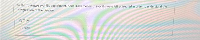 Solved In the Tuskegee syphilis experiment. poor Black men | Chegg.com
