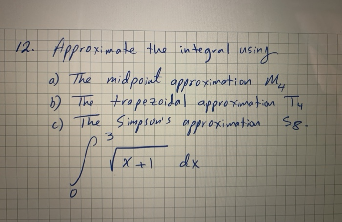 Solved 12. Approximate the integral using a) The midpoint | Chegg.com
