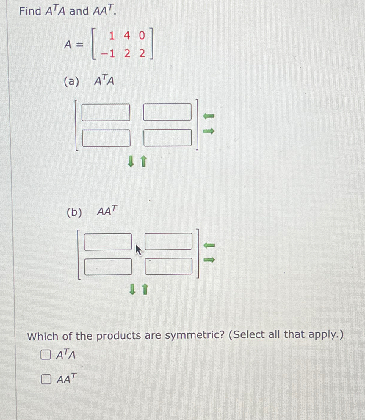 Solved Find ATA and AAT.A=[140-122](a) ATA(b) AATWhich of | Chegg.com