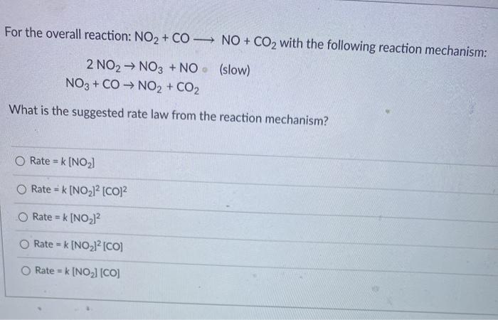 Solved For the overall reaction: NO2 + CO - NO + CO2 with | Chegg.com