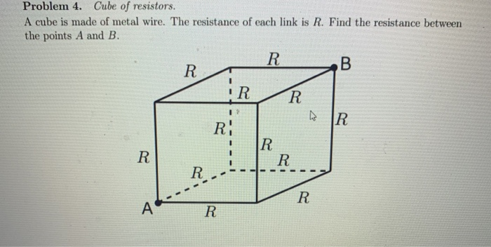 Solved Problem 4. Cube of resistors. A cube is made of metal | Chegg.com