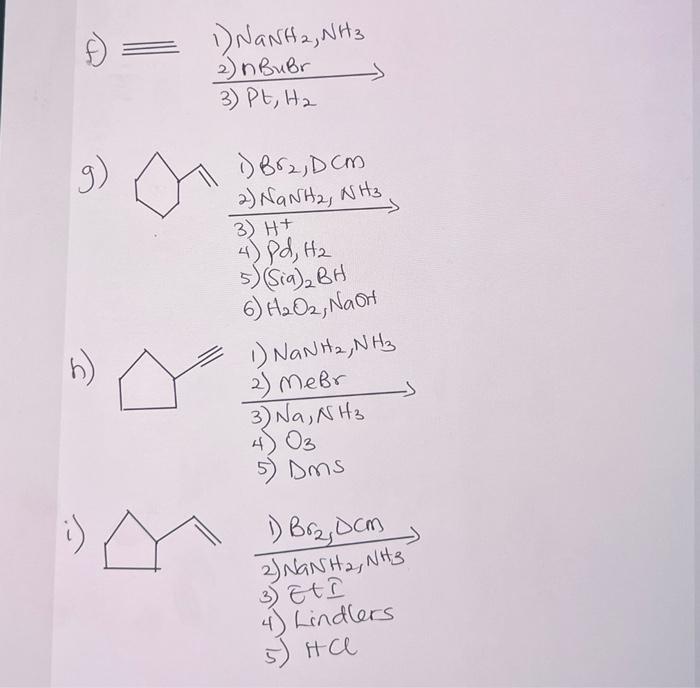 Solved f) 1) NaNH2,NH3 3) Pt,H2 2) nBuBr g) 1) Br2,DCM 2) | Chegg.com