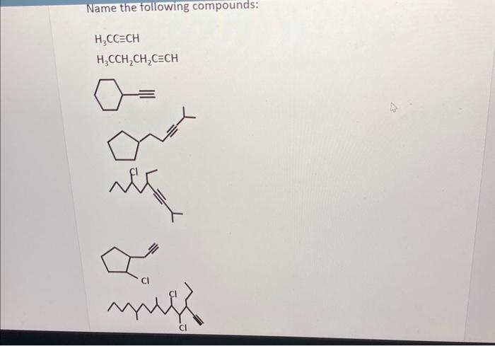Solved Name the following compounds: H3CC≡CHH3CCH2CH2C≡CH | Chegg.com