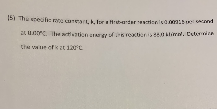 Solved (5) The specific rate constant, k, for a first-order | Chegg.com