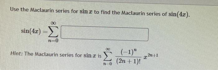 Solved Use the Maclaurin series for sinx to find the | Chegg.com