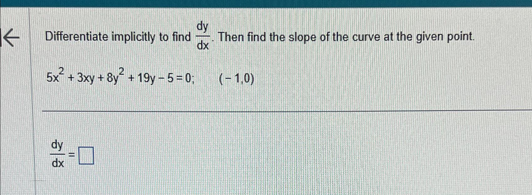 Solved Differentiate implicitly to find dydx. ﻿Then find the | Chegg.com